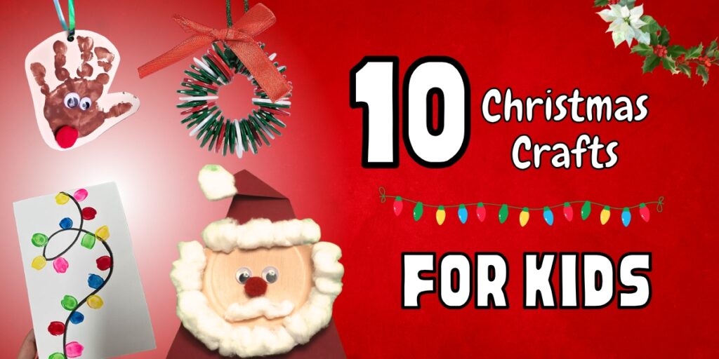 10 Fun Christmas Crafts for Kids (Step-by-Step Instructions)