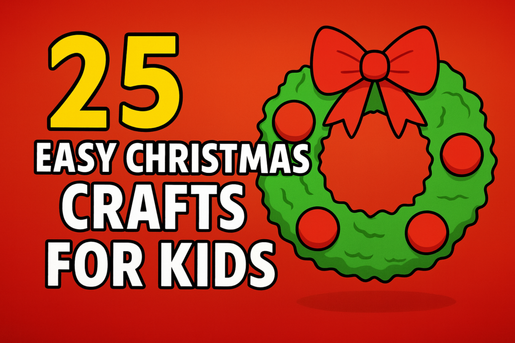 25 Easy Christmas Crafts for Kids (Fun & Simple Holiday Ideas)
